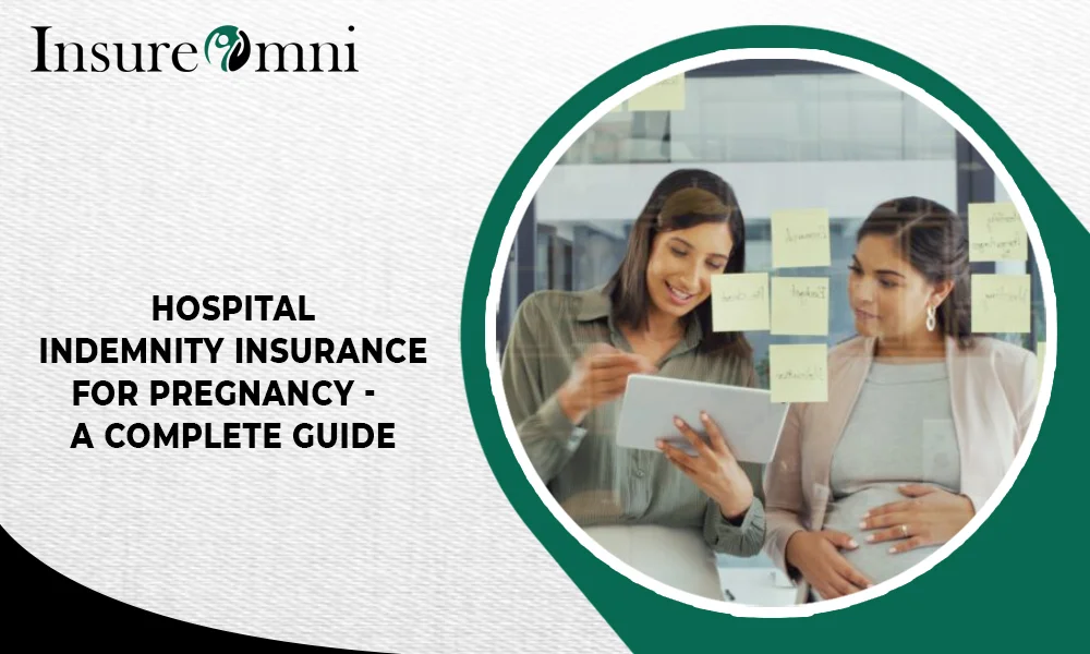 Hospital Indemnity Insurance Pregnancy- A Complete Guide - Insure Omni