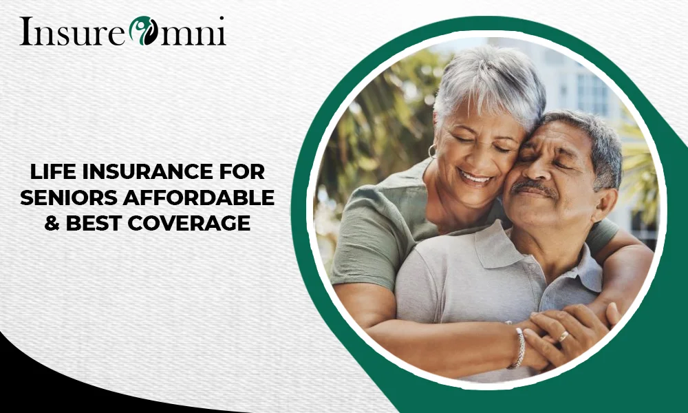 Life Insurance for Seniors: Affordable & Best Coverage